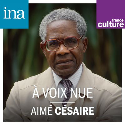 Aimé Césaire, la voix de la fraternité : un podcast à écouter en ligne ...