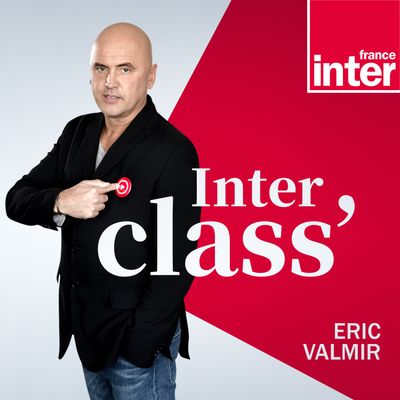 Interclass' : podcast et émission en replay | France Inter | Page 6